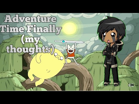 Adventure Time Finally (my thoughts)