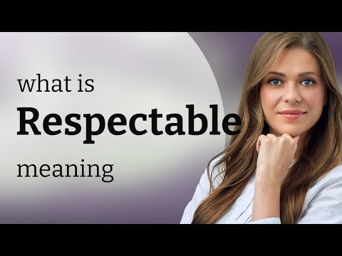 Respectable | RESPECTABLE definition