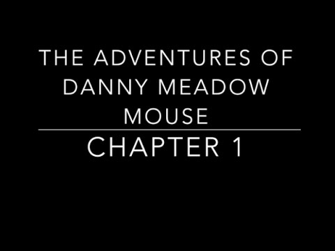 The Adventures of Danny Meadow Mouse – Chapter 1 – Easy Peasy All-in ...