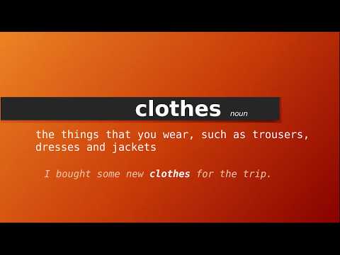 clothes , Meaning of clothes , Definition of clothes , Pronunciation of clothes