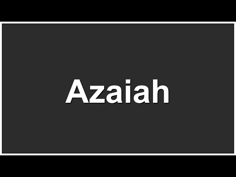 Azaiah Pronunciation | Azaiah Meaning | How to Pronounce Azaiah Correctly