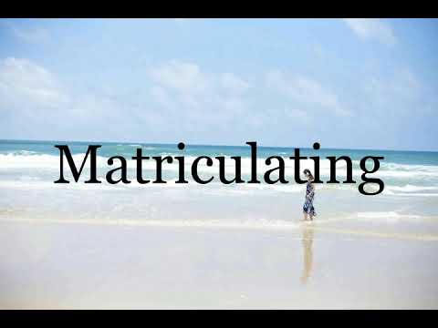 How To Pronounce Matriculating🌈🌈🌈🌈🌈🌈Pronunciation Of Matriculating
