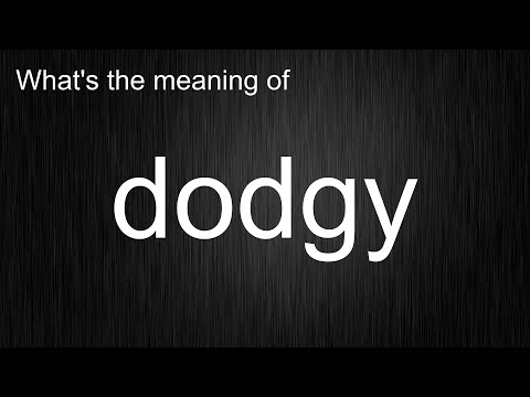 What's the meaning of "dodgy", How to pronounce dodgy?