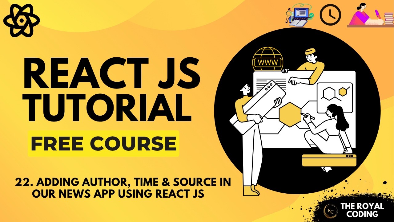 Adding Author, Time and Source in our NEWS App using React JS | React JS Tutorial for Beginners