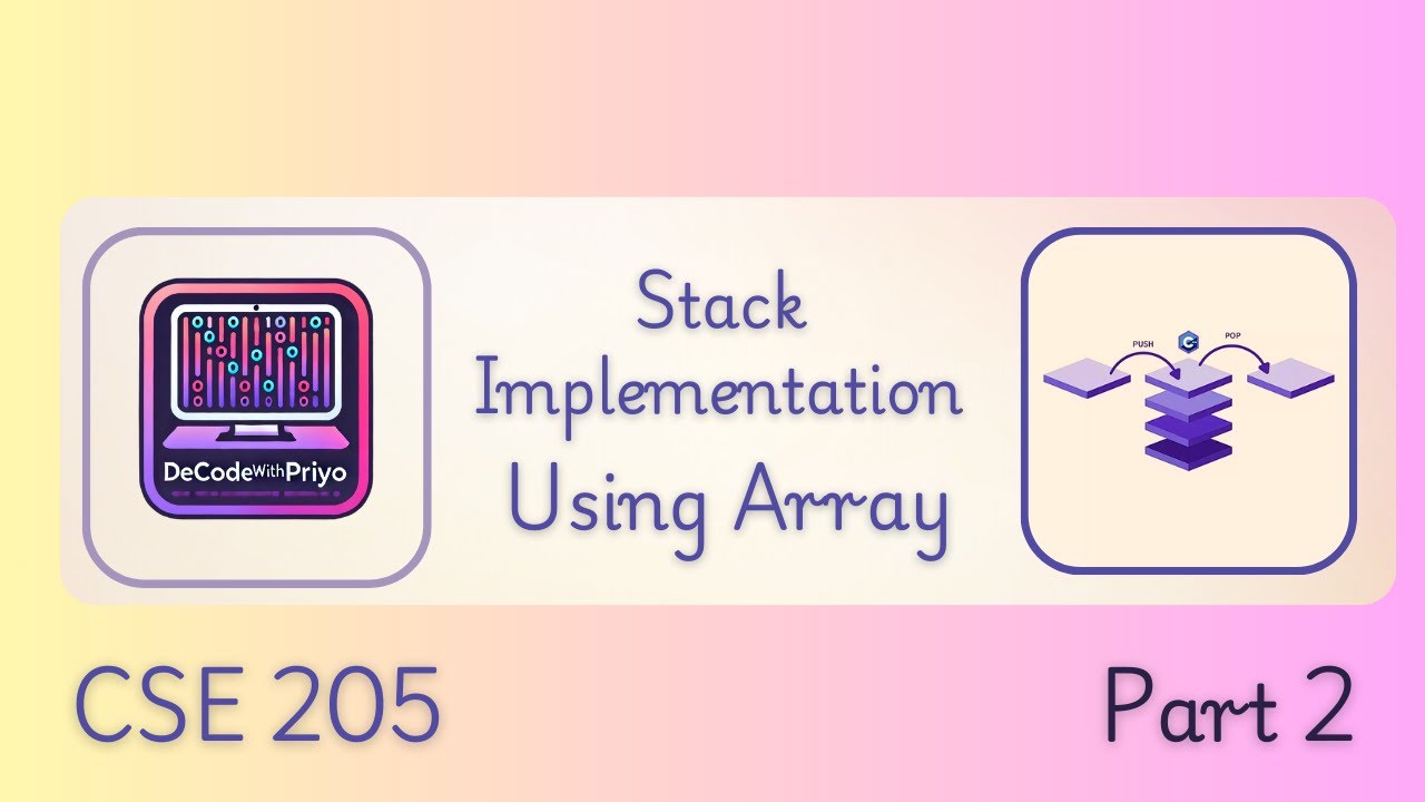 Stack Implementation Using Arrays | Push, Pop, Top & More Simplified!