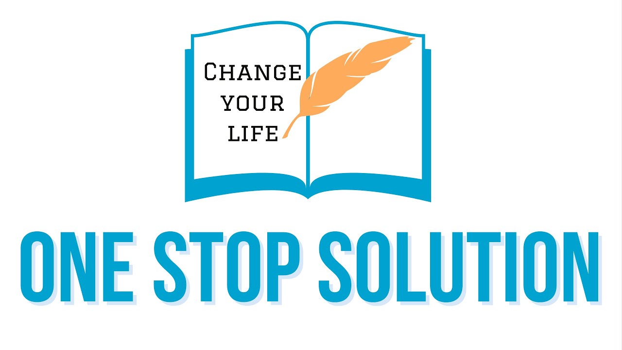 ONE STOP SOLUTION - Change Your Life