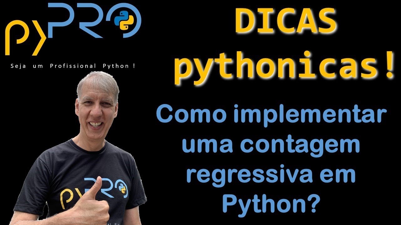 Como implementar uma contagem regressiva em Python. Dicas Pythonicas. Projeto pyPRO.