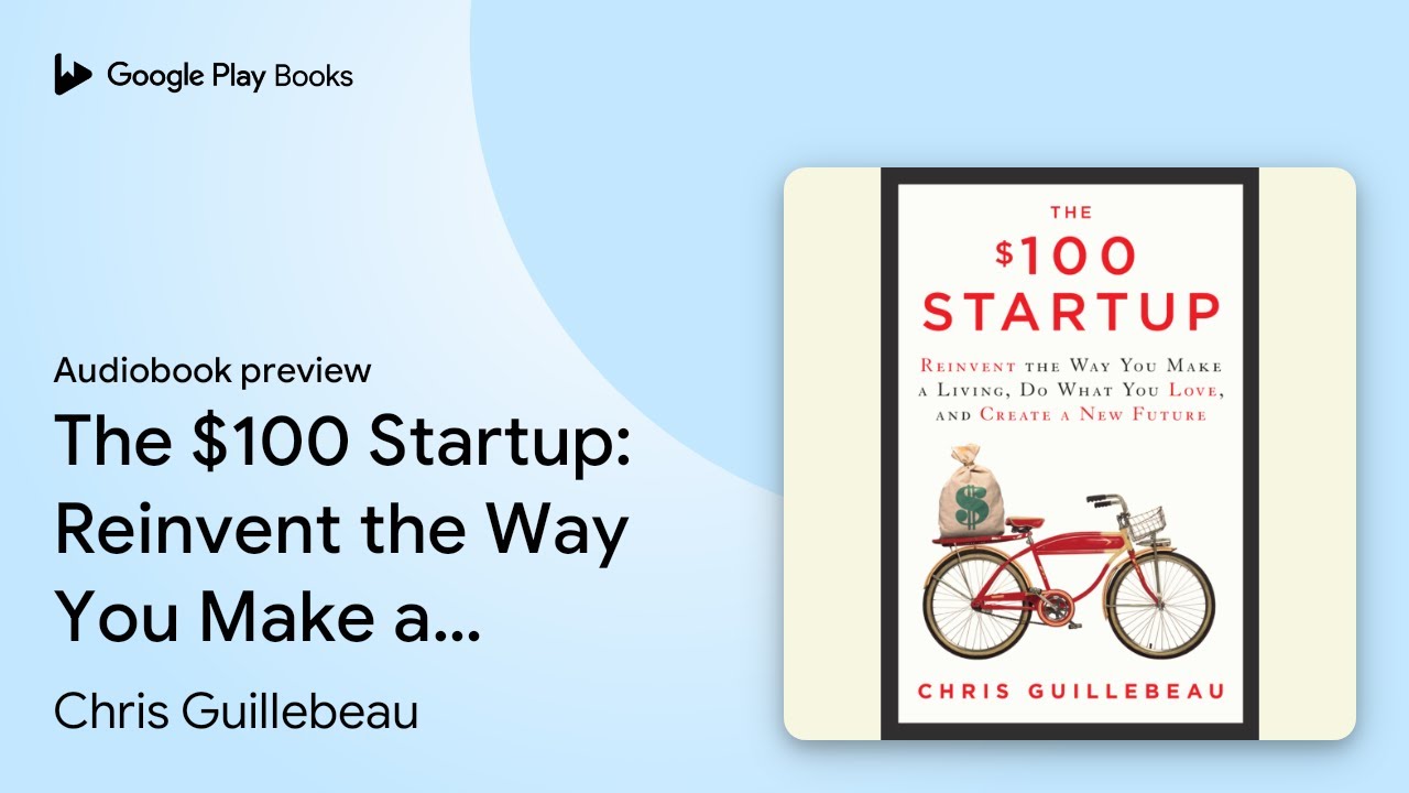 The $100 Startup: Reinvent the Way You Make a… by Chris Guillebeau · Audiobook preview