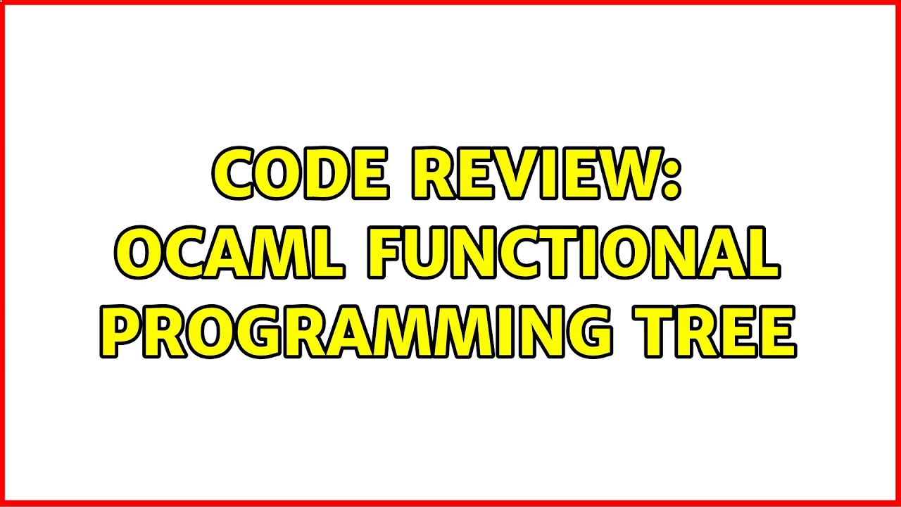Code Review: Ocaml Functional Programming Tree
