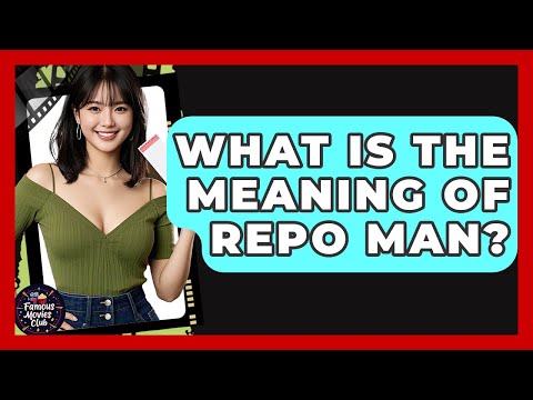 What Is The Meaning Of Repo Man? - Famous Movies Club