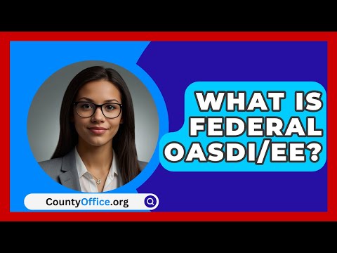 What Is Federal OASDI/EE? - CountyOffice.org