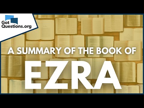 A Summary of the Book of Ezra | GotQuestions.org