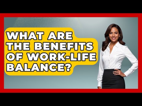 What Are The Benefits Of Work-Life Balance? - Gender Equality Network