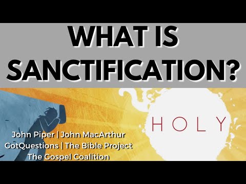 What Is Sanctification | Compiled From John MacArthur & Others