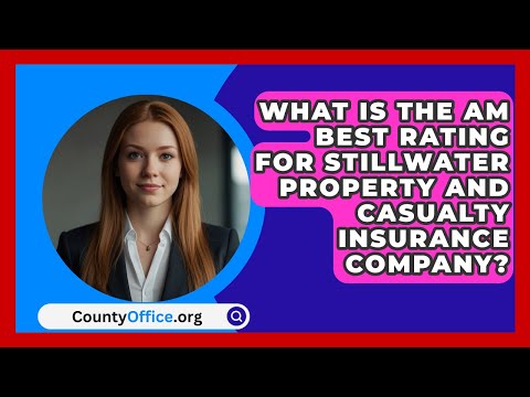 What Is the AM Best Rating for Stillwater Property and Casualty Insurance Company?