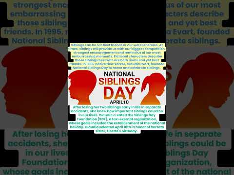 National Siblings Day on April 10th each year honors our brothers and sisters.