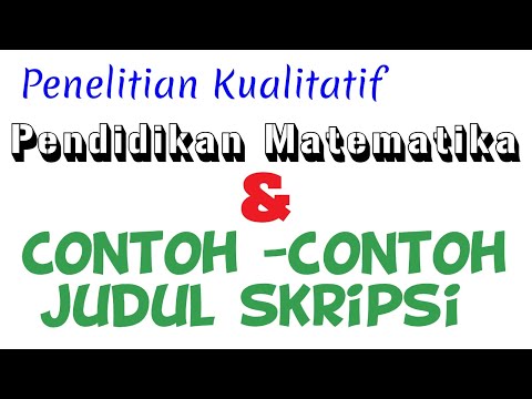Metode Penelitian Kualitatif Pendidikan Matematika Dan Contoh-Contoh Judul Skripsi