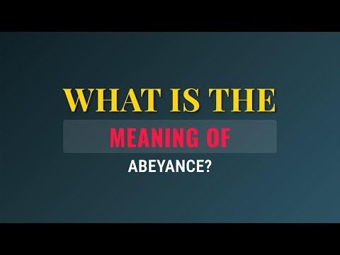 What is the meaning of Abeyance?
