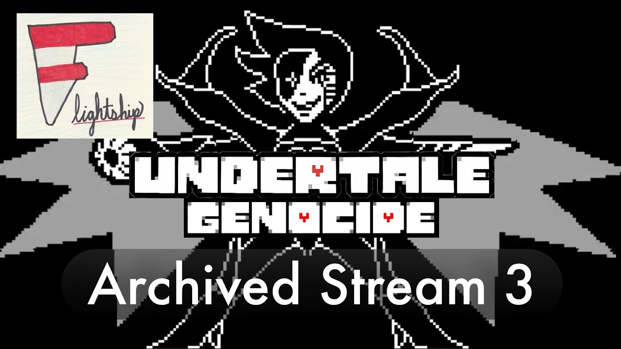 Undertale Genocide Archived Stream 3
