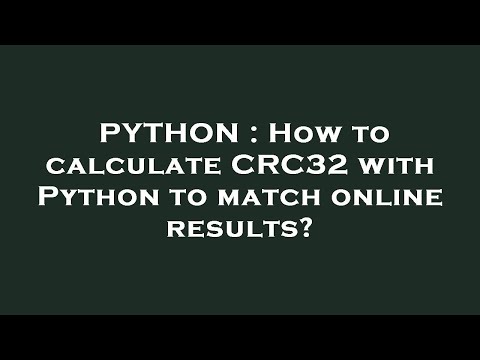 PYTHON : How to calculate CRC32 with Python to match online results?