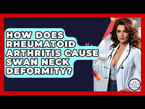 How Does Rheumatoid Arthritis Cause Swan Neck Deformity? - The Operating Table
