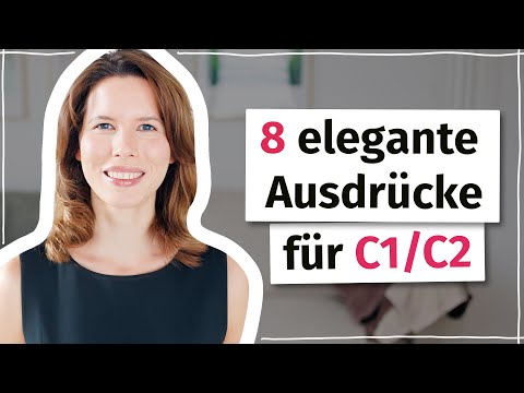 Deutsch mit Stil: 8 elegante Ausdrücke für C1/C2