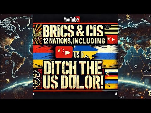 BRICS & CIS: 12 Nations, Including Ukraine, Ditch the US Dollar!