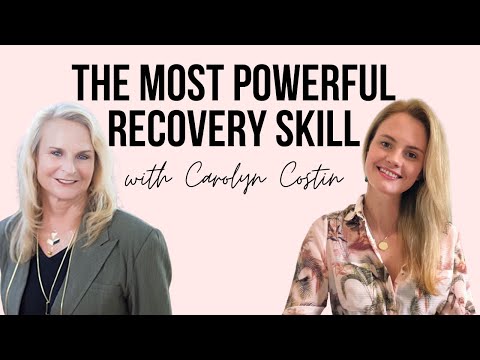 The most powerful recovery skill with Carolyn Costin