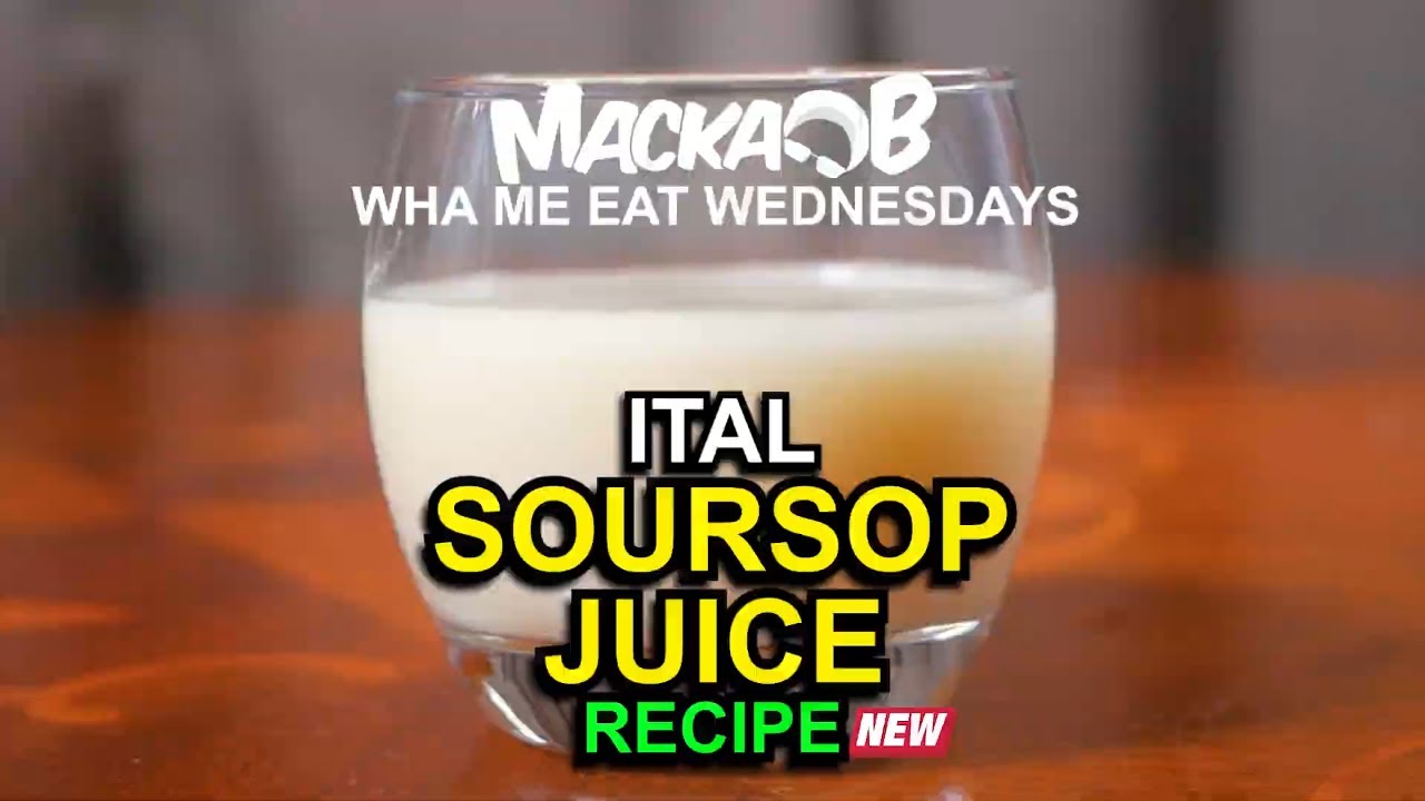 'Ital Soursop Juice Recipe' Macka B's Wha Me Eat Wednesdays