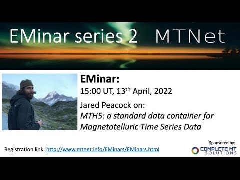 EMinar 2.25: Jared Peacock - MTH5: a standard data container for Magnetotelluric Time Series Data