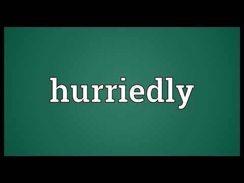 Hurriedly Meaning