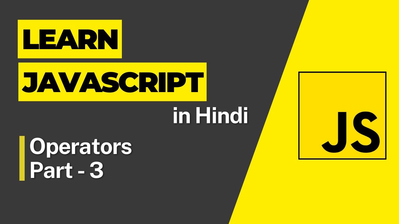 JS Operators Part 3 -  Javascript Tutorial For Beginners - 2023 JavaScript Full Course in Hindi