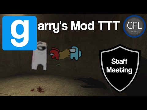 Steam Community :: Video :: GMOD TTT | Staff Meeting on GFL Modded