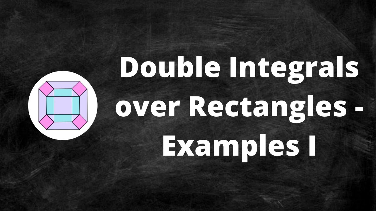 Double Integrals over Rectangles - Examples I