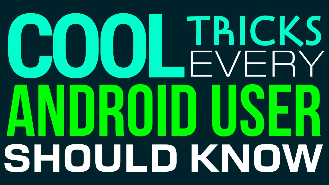 7 cool tricks every Android user should know