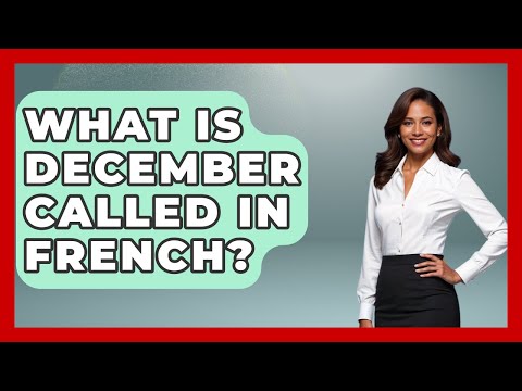 What Is December Called In French? - France Fact File