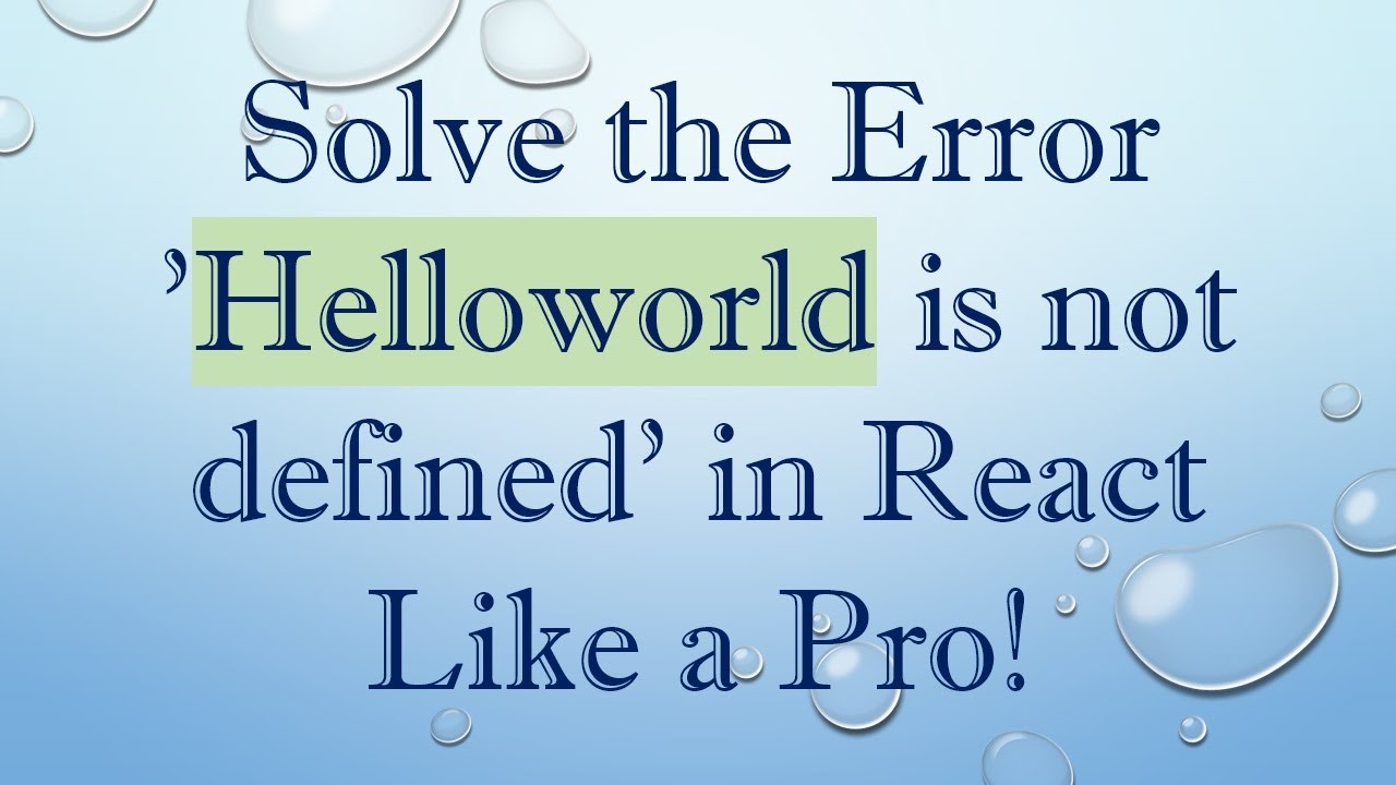 Solve the Error 'Helloworld is not defined' in React Like a Pro!