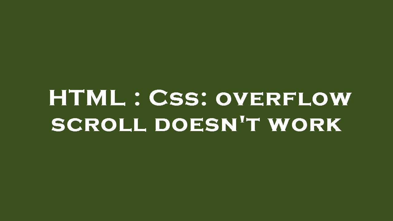 HTML : Css: overflow scroll doesn't work