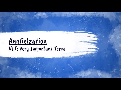 Anglicization (APUSH VIT: Very Important Term)