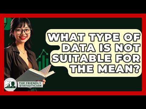 What Type Of Data Is Not Suitable For The Mean? - The Friendly Statistician