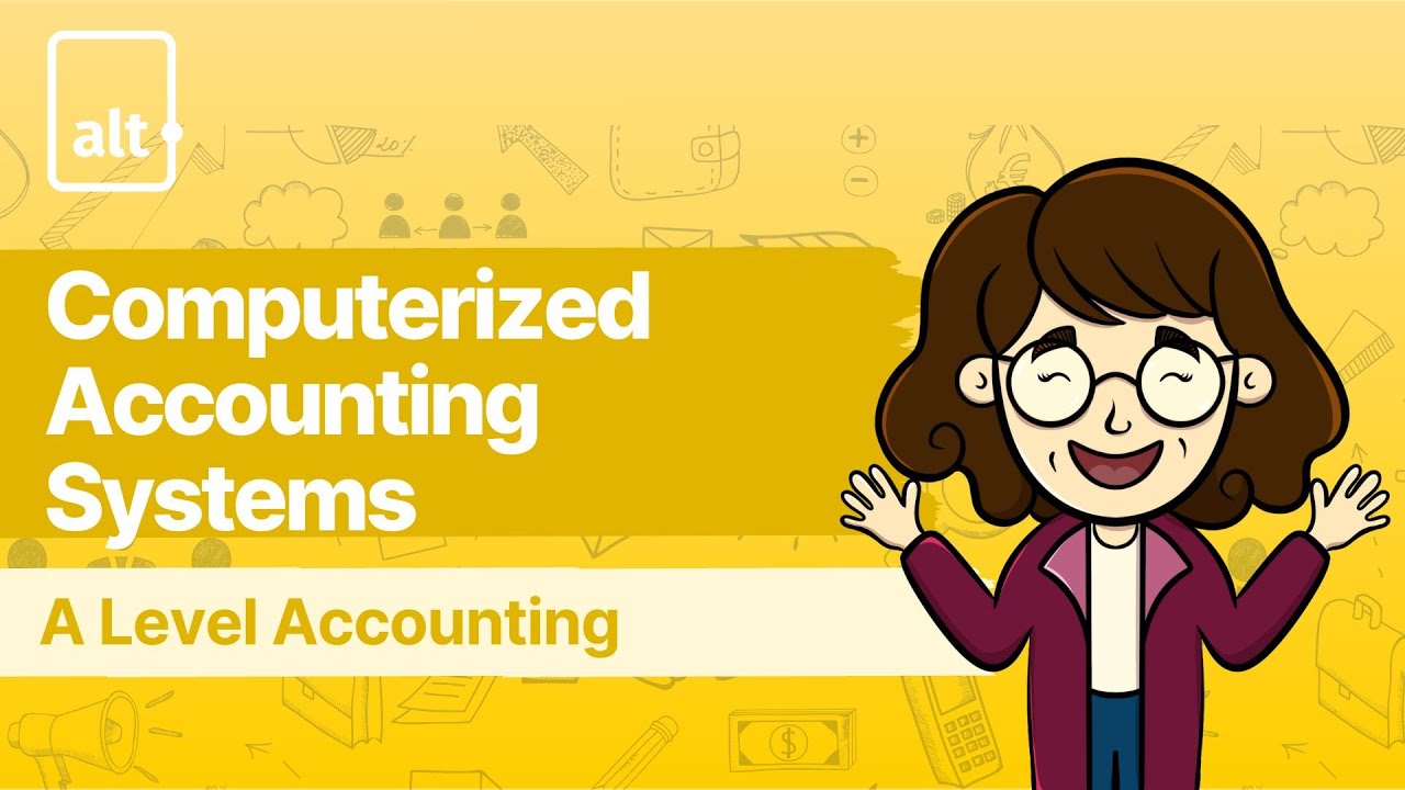 Intro to Computerized Accounting Systems | Computerized Accounting Systems | A level Accounting 9706