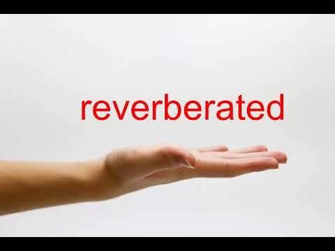 How to Pronounce reverberated - American English