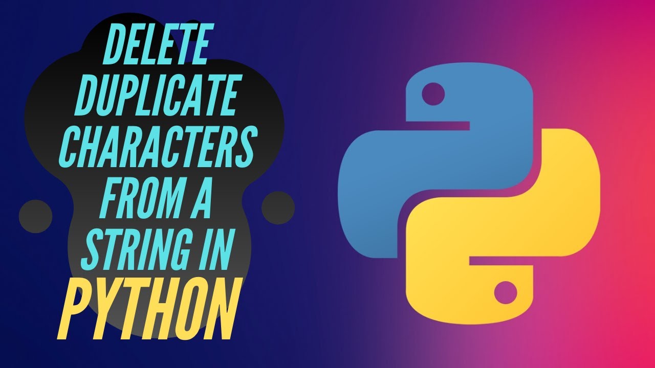 Delete duplicate characters from a String | Python Program | Codinity