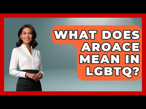 What Does Aroace Mean In LGBTQ? - Gender Equality Network