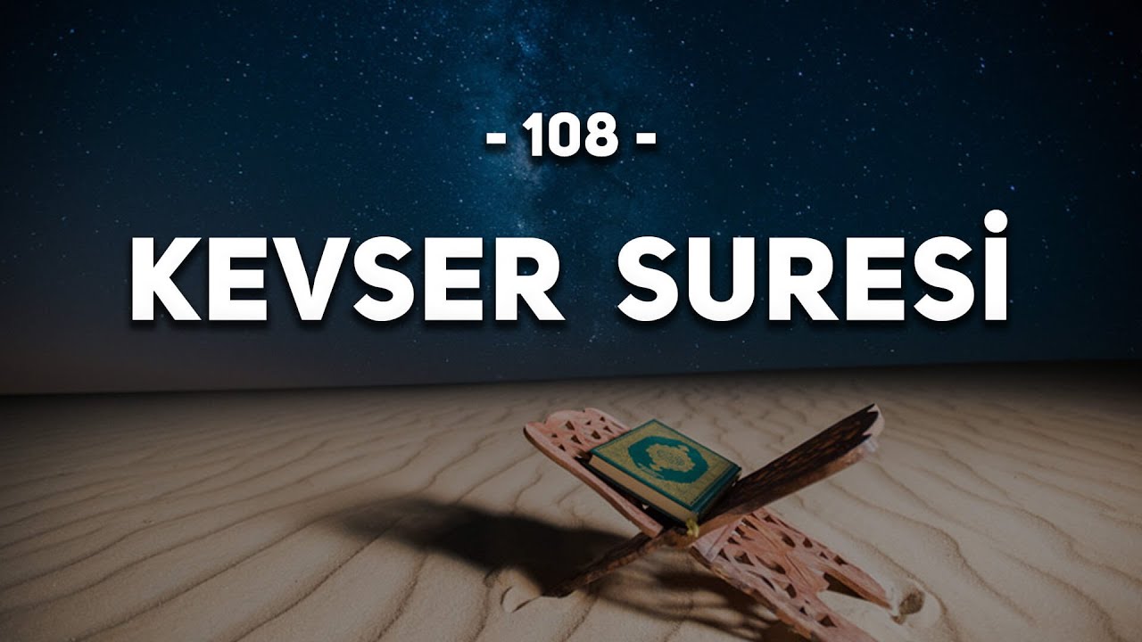 108 Kevser Suresi Kur an ı Kerim Kevser Suresi Dinle