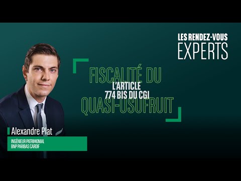 Article 774 bis du CGI et durcissement de la fiscalité du quasi-usufruit I Les #RDVExperts