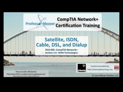 Satellite, ISDN, Cable, DSL, and Dialup - CompTIA Network+ N10-005: 3.4