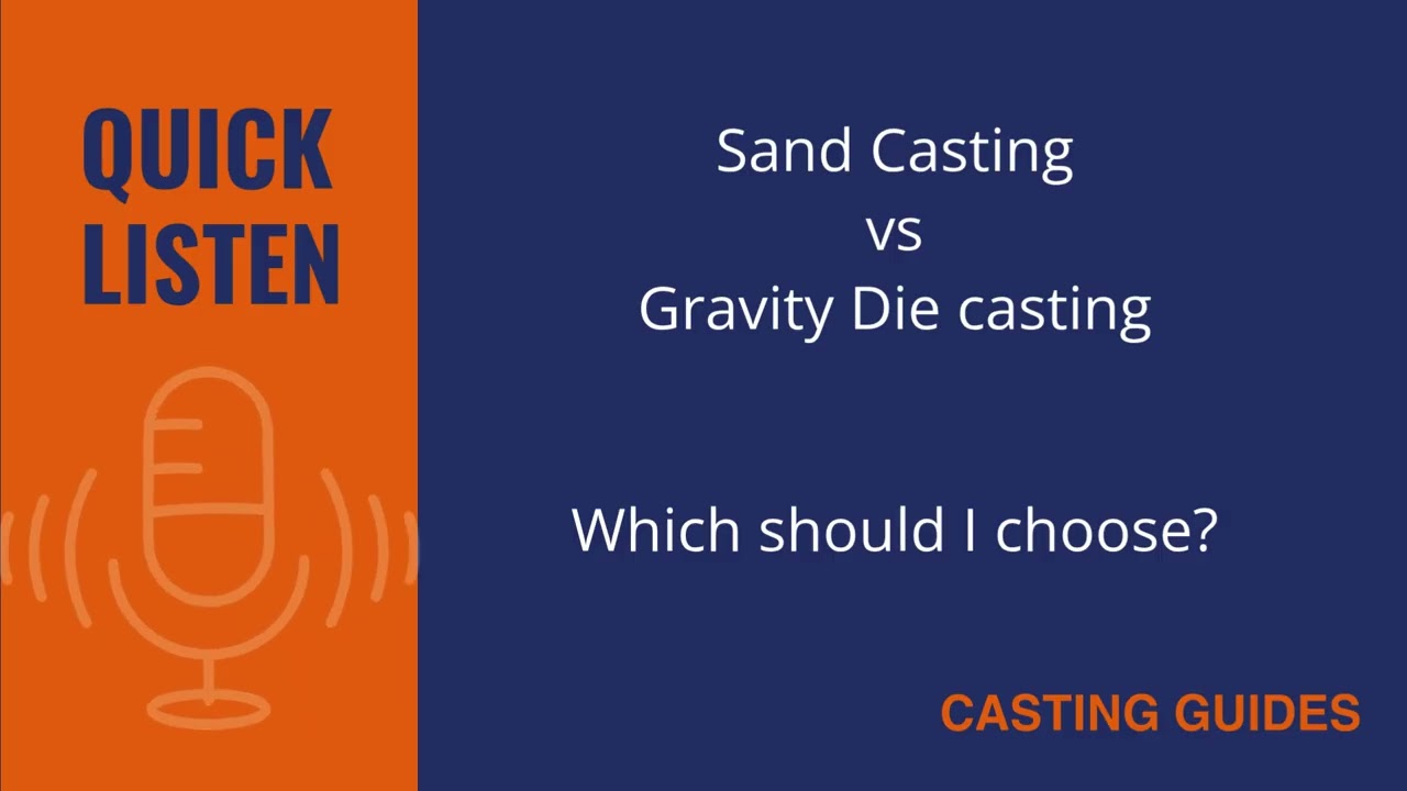 Sand Casting vs Gravity Die Casting - which should I choose.