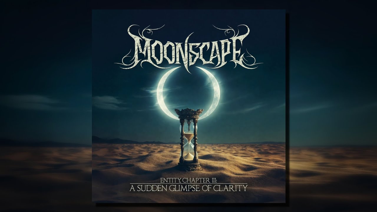 MOONSCAPE - Entity, Chapter III: A Sudden Glimpse Of Clarity (Full Album)