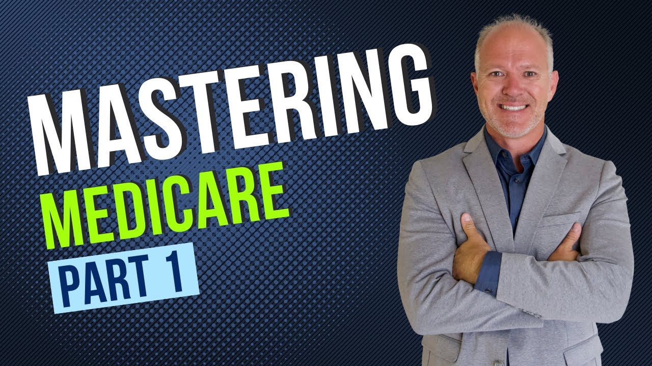 Mastering Medicare: Part 1